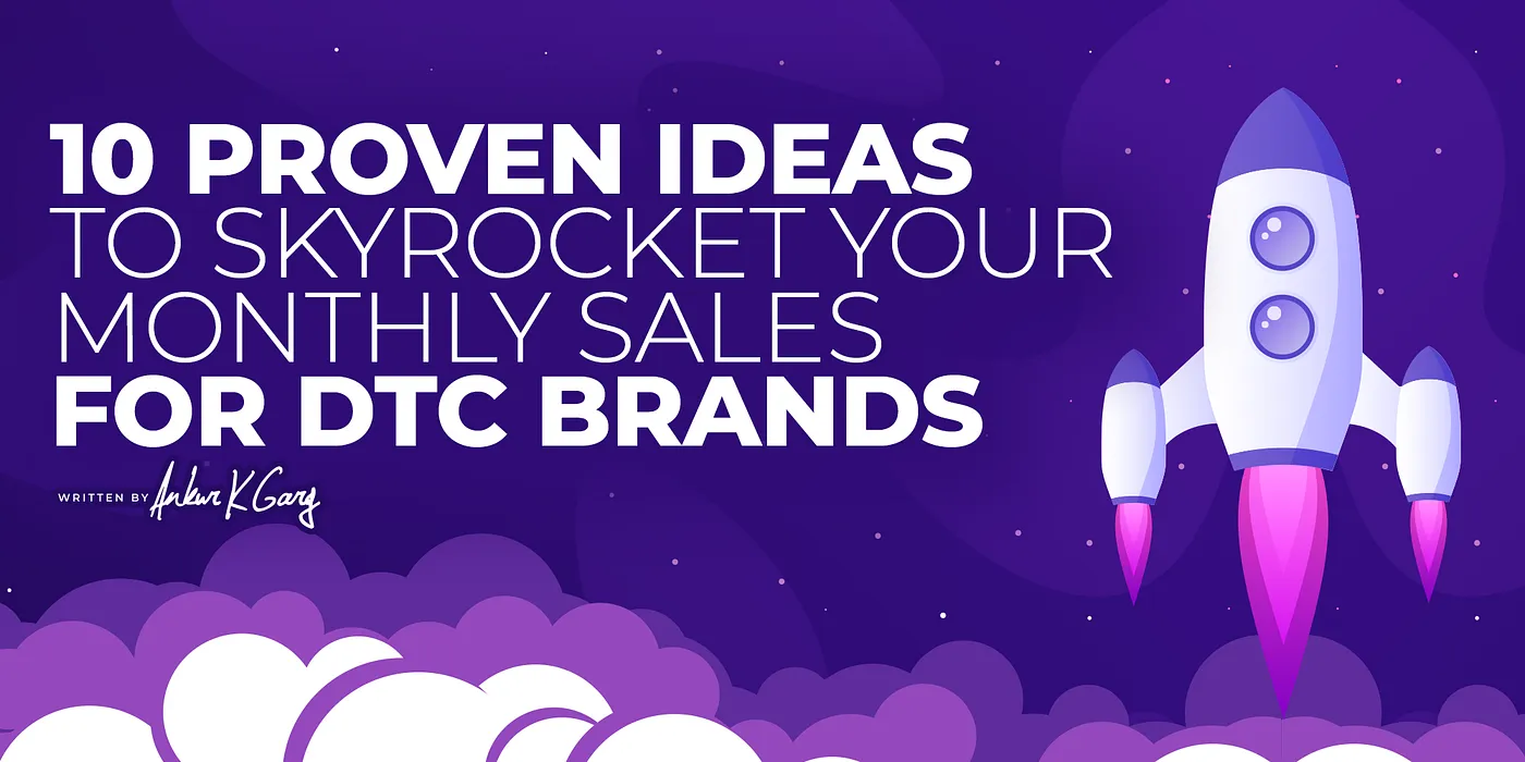 10 Proven Ideas to Skyrocket You Direct To Consumer Sales