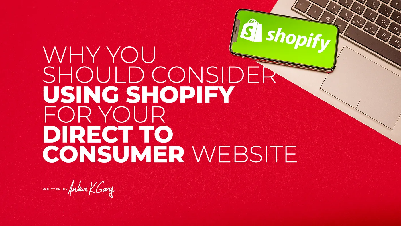 Why You Should Consider Using Shopify for Your Direct To Consumer ...